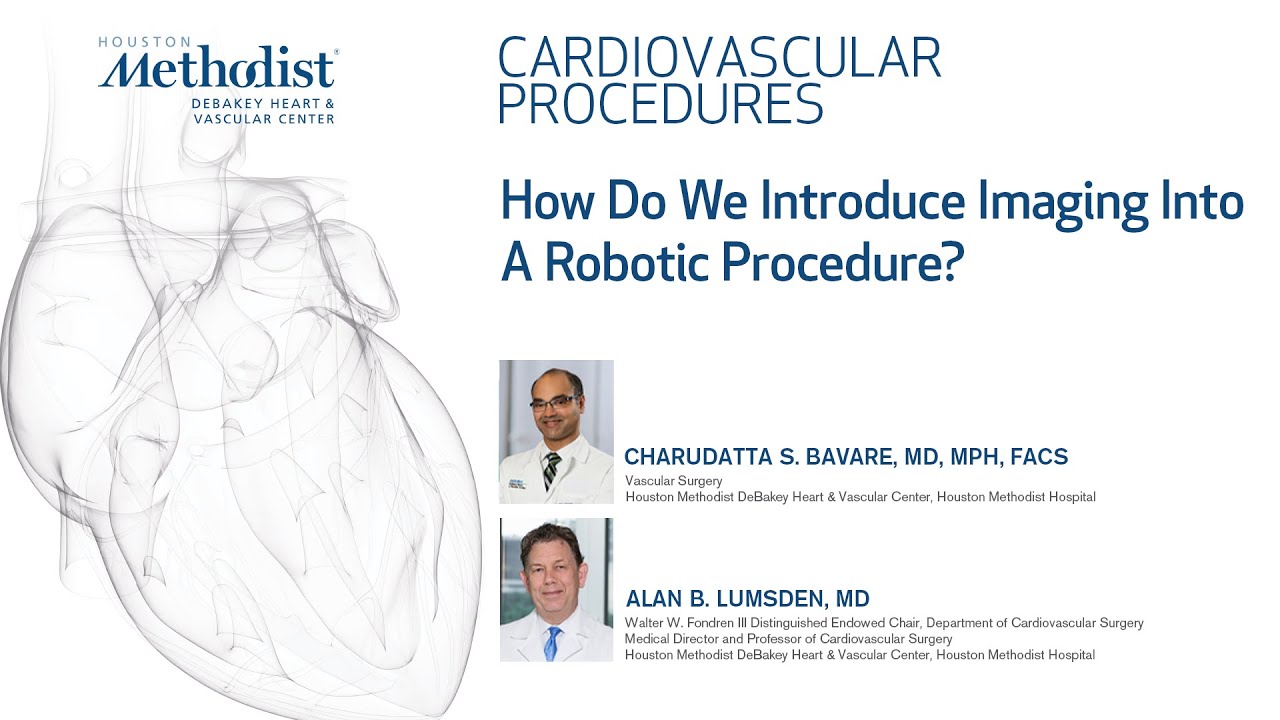 Introducing Imaging Into a Robotic Procedure (Alan Lumsden, MD, Charu ...