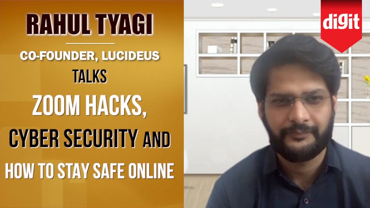 Rahul Tyagi, Co-Founder, Lucideus Talks Zoom hacks, Cyber Security and ...