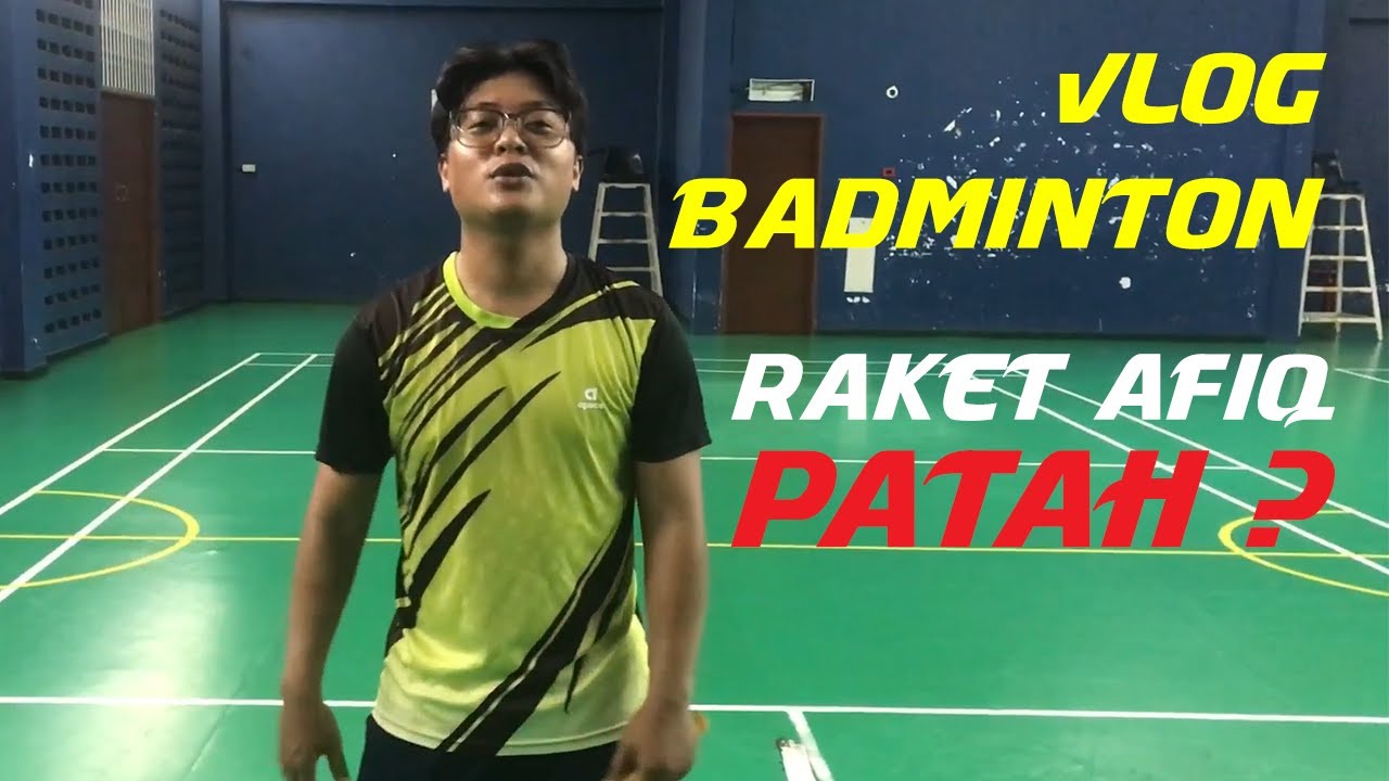 VLOG BADMINTON | Raket Afiq Patah di Kompleks Sukan Kampung Pandan ...
