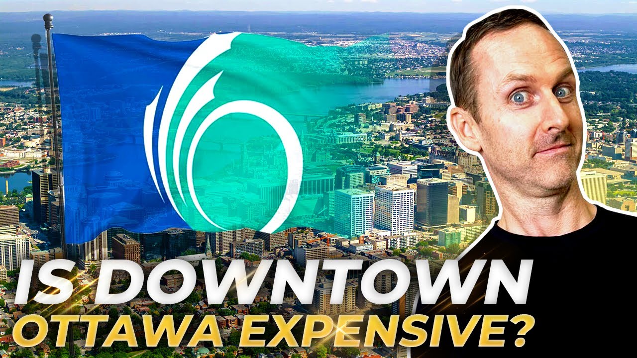Discover The REAL Cost Of Living In DOWNTOWN OTTAWA: A COMPLETE ...