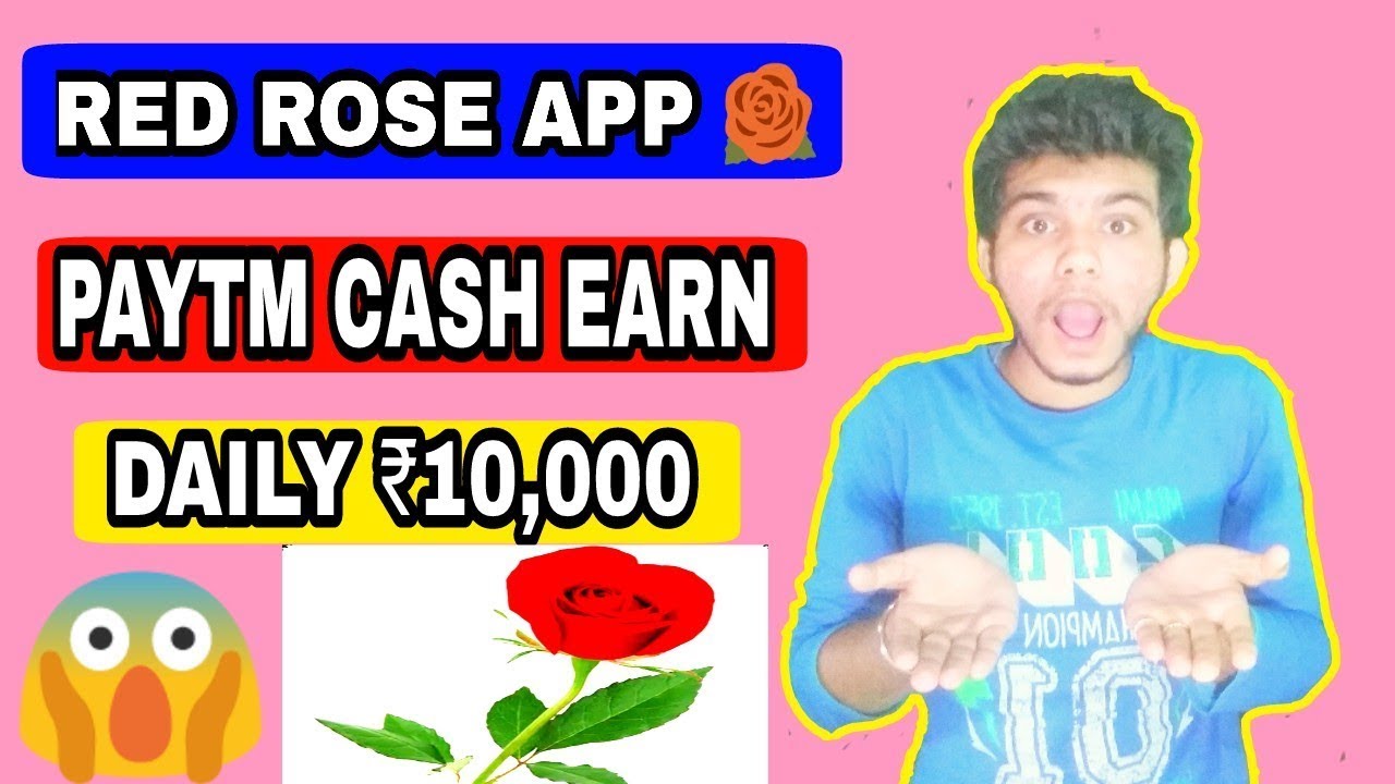 Red Rose App | Paytm Cash Earn Daily 10,000 - YouTube