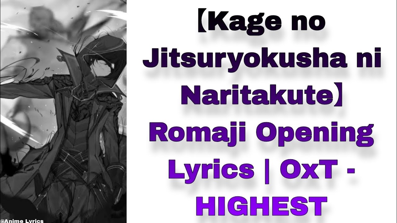 【Kage no Jitsuryokusha ni Naritakute】 Romaji Full Opening Lyrics | OxT - HIGHEST - YouTube