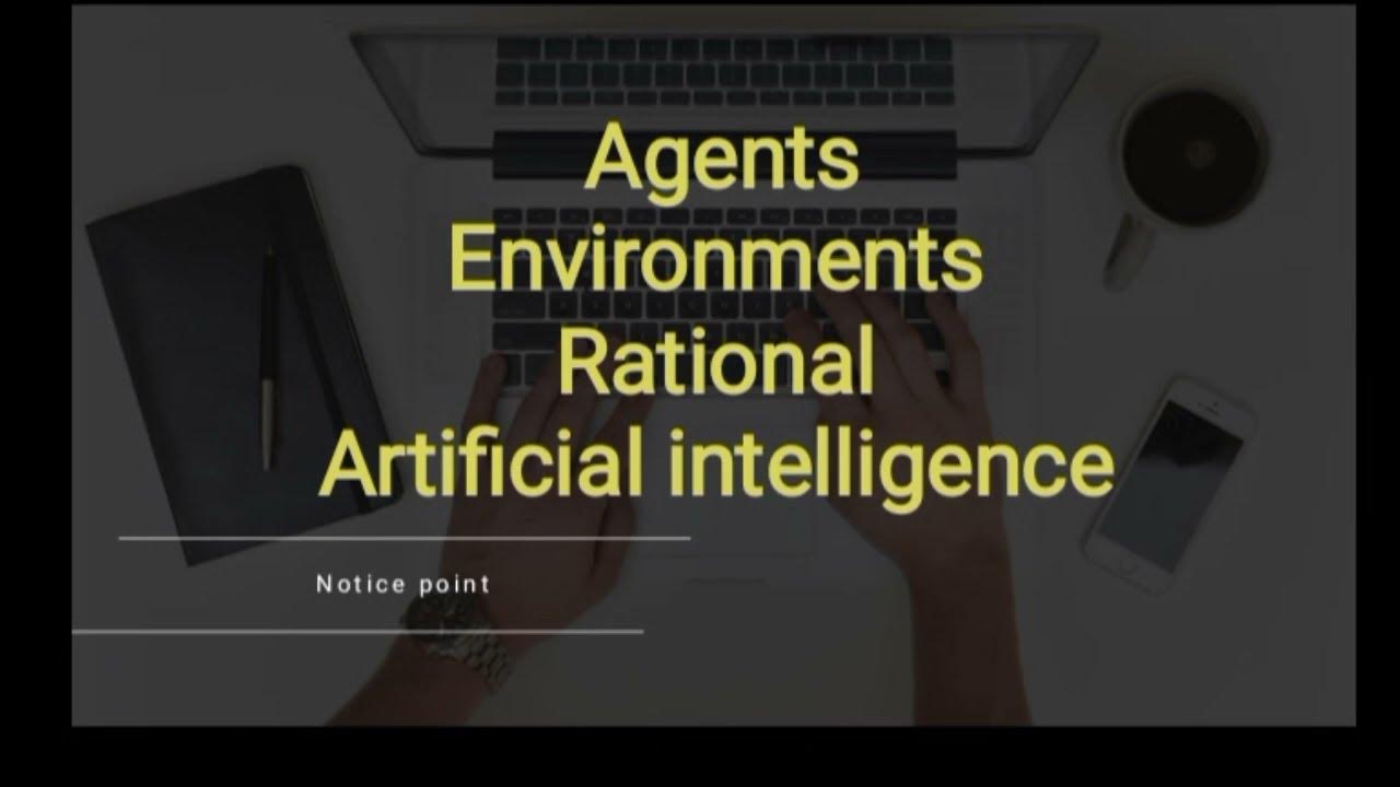 Agents & environments & Rational in Artificial Intelligence# ...