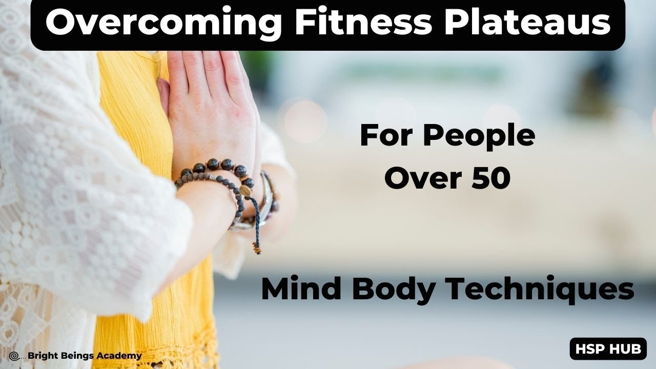 Overcoming Fitness Plateaus Mind Body Techniques for People Over 50 ...
