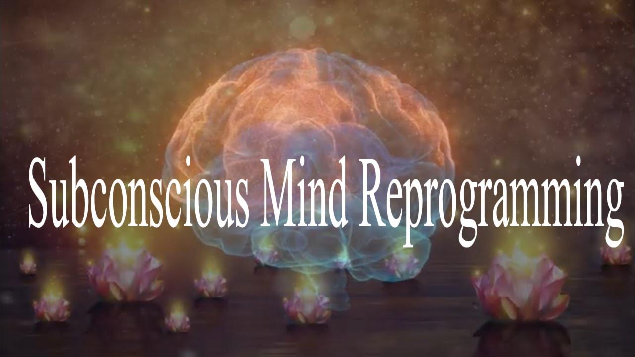 Subconscious Mind Reprogramming | Deep Subconscious Mind Healing ...