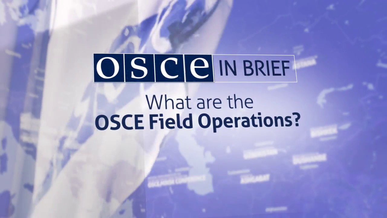 OSCE Basics - What are the OSCE Field Operations? - YouTube