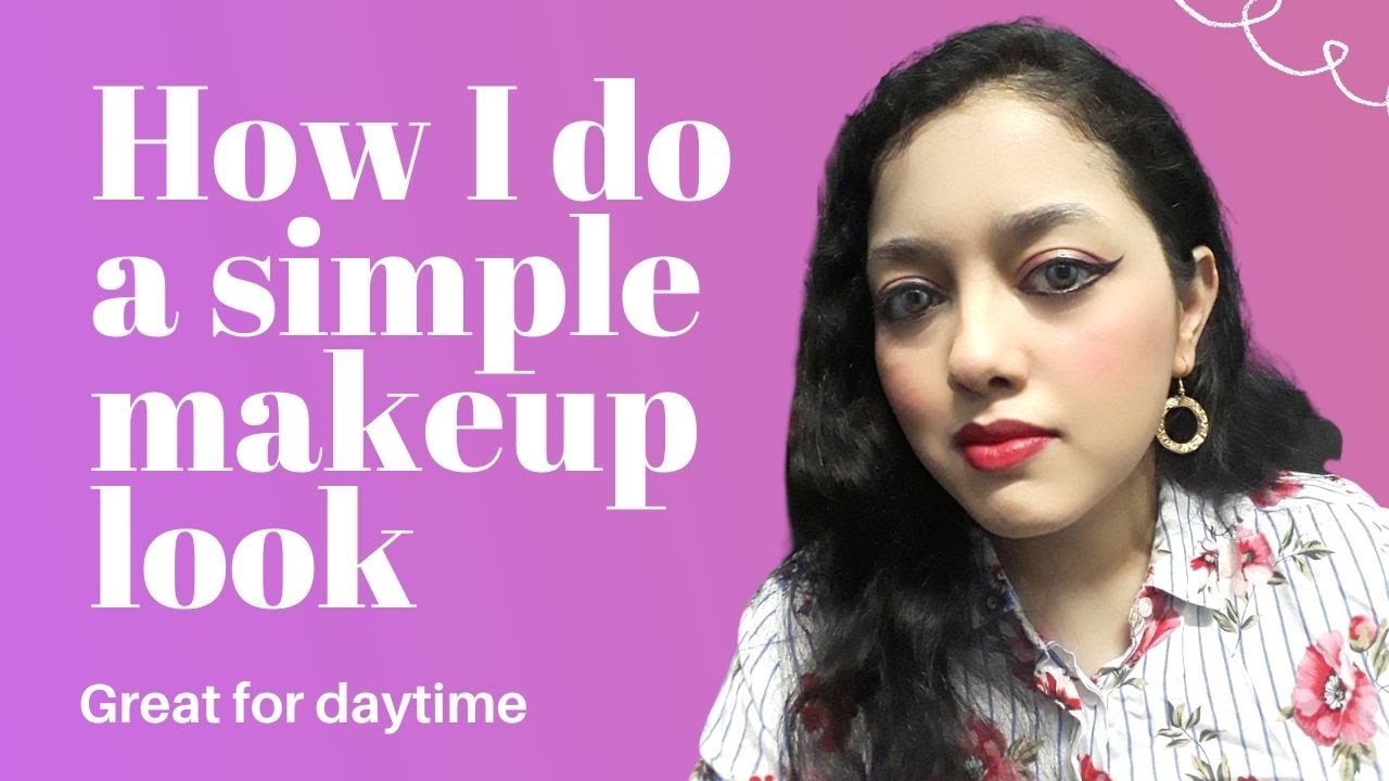 How I do a simple daytime makeup look - YouTube