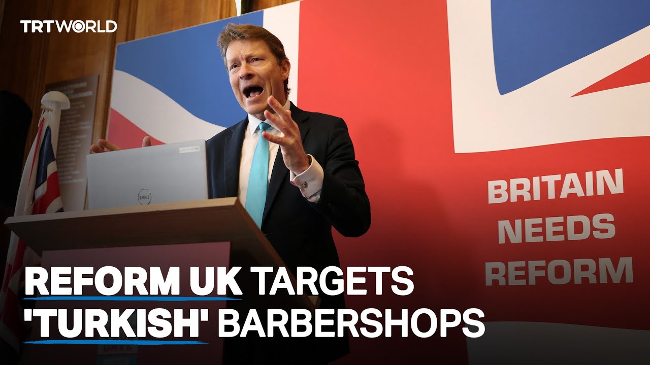 UK's right-wing Reform UK leader accuses 'Turkish' barbershops of ...