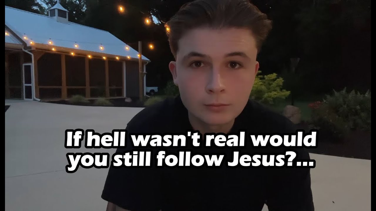 If hell didn't exist, would you still follow Jesus? - YouTube