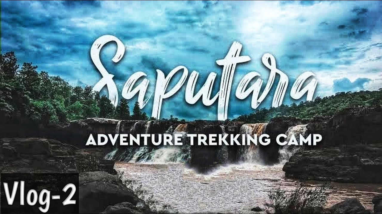 Saputara | Adventure Trekking Camp | Invincible | Part-2 | - YouTube