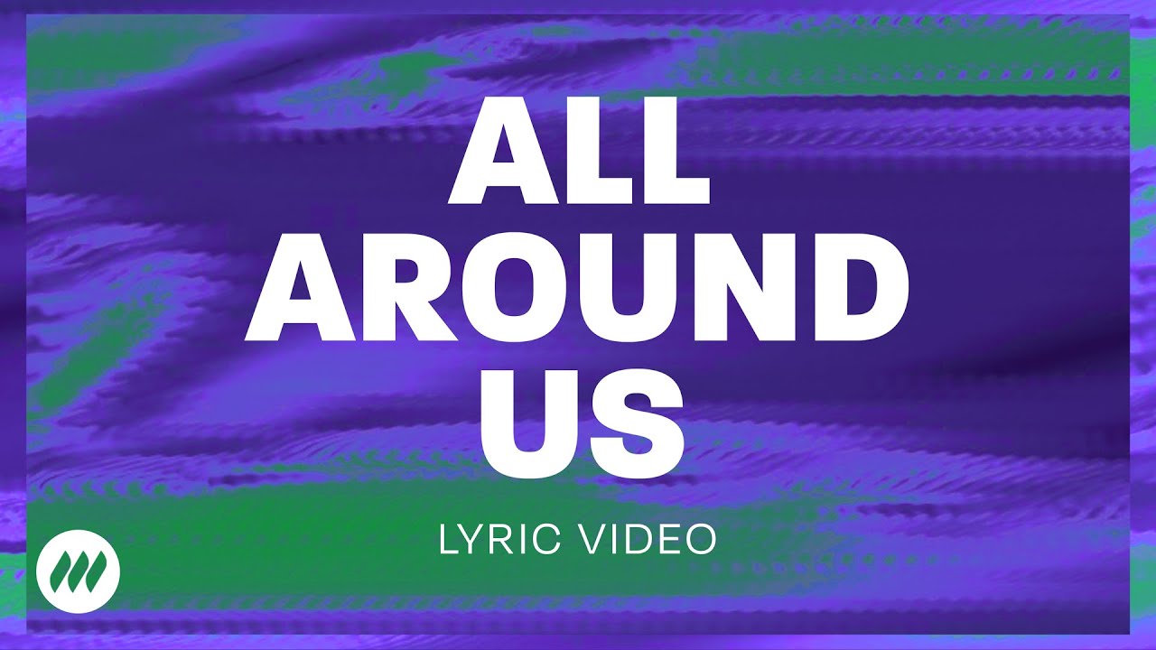 All Around Us | Official Lyric Video | Life.Church Worship - YouTube