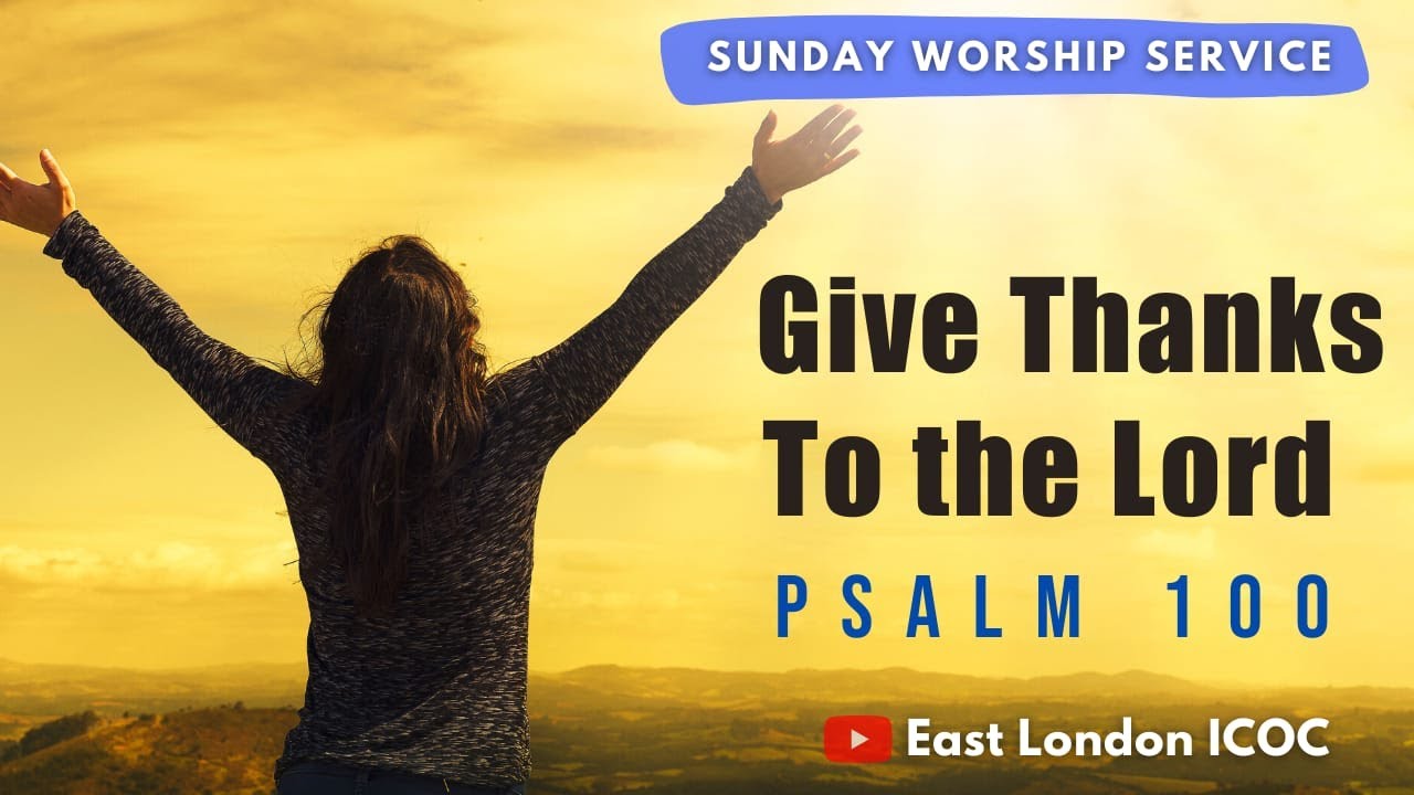 Give Thanks To The Lord Psalm 100 Psalms Sermon Sunday Worship give-thanks-to-the-lord-psalm-100-psalms-sermon-sunday-worship
