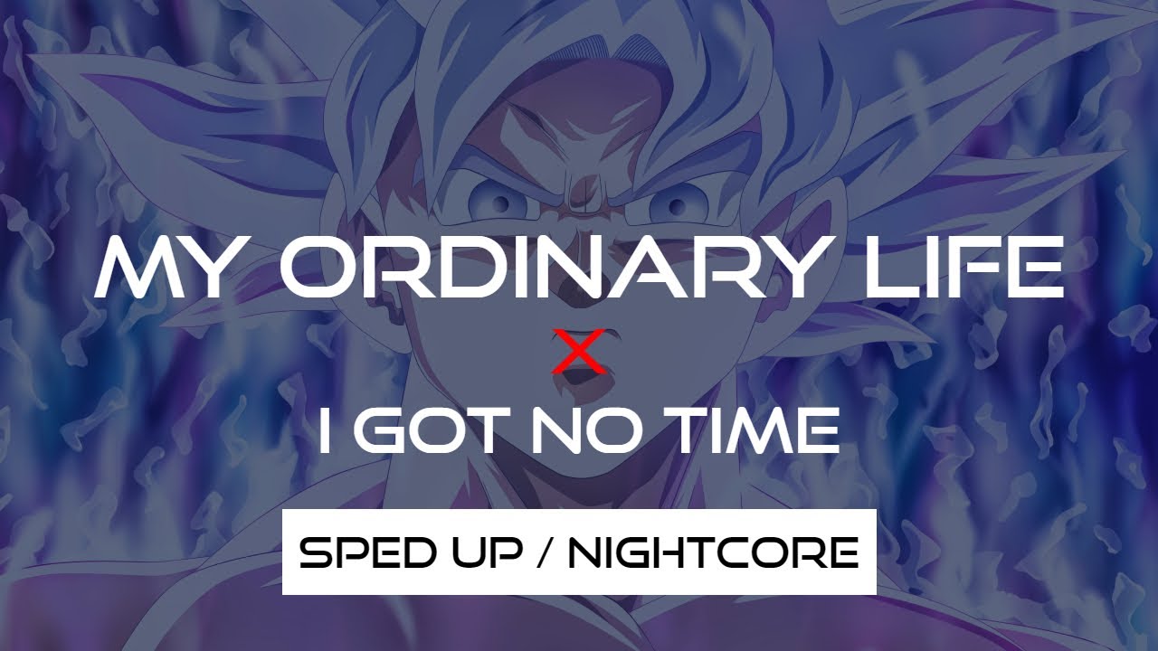 My Ordinary Life X I Got No Time Sped Up Nightcore YouTube my-ordinary-life-x-i-got-no-time-sped-up-nightcore-youtube