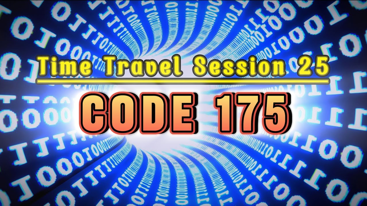 (Session 25) Time Travel : Code 175 - YouTube