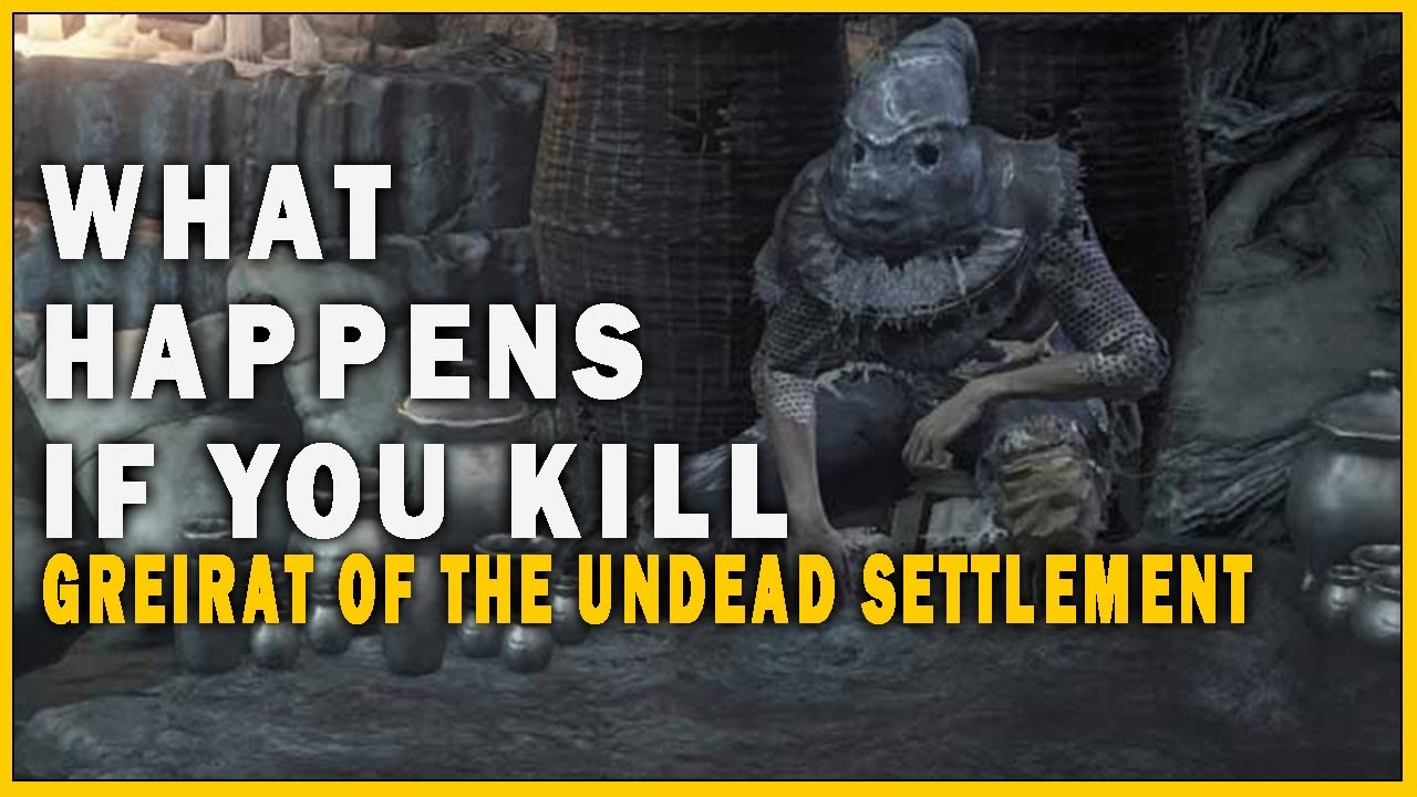 What Happens if you Kill Greirat of the Undead Settlement in Dark Souls ...