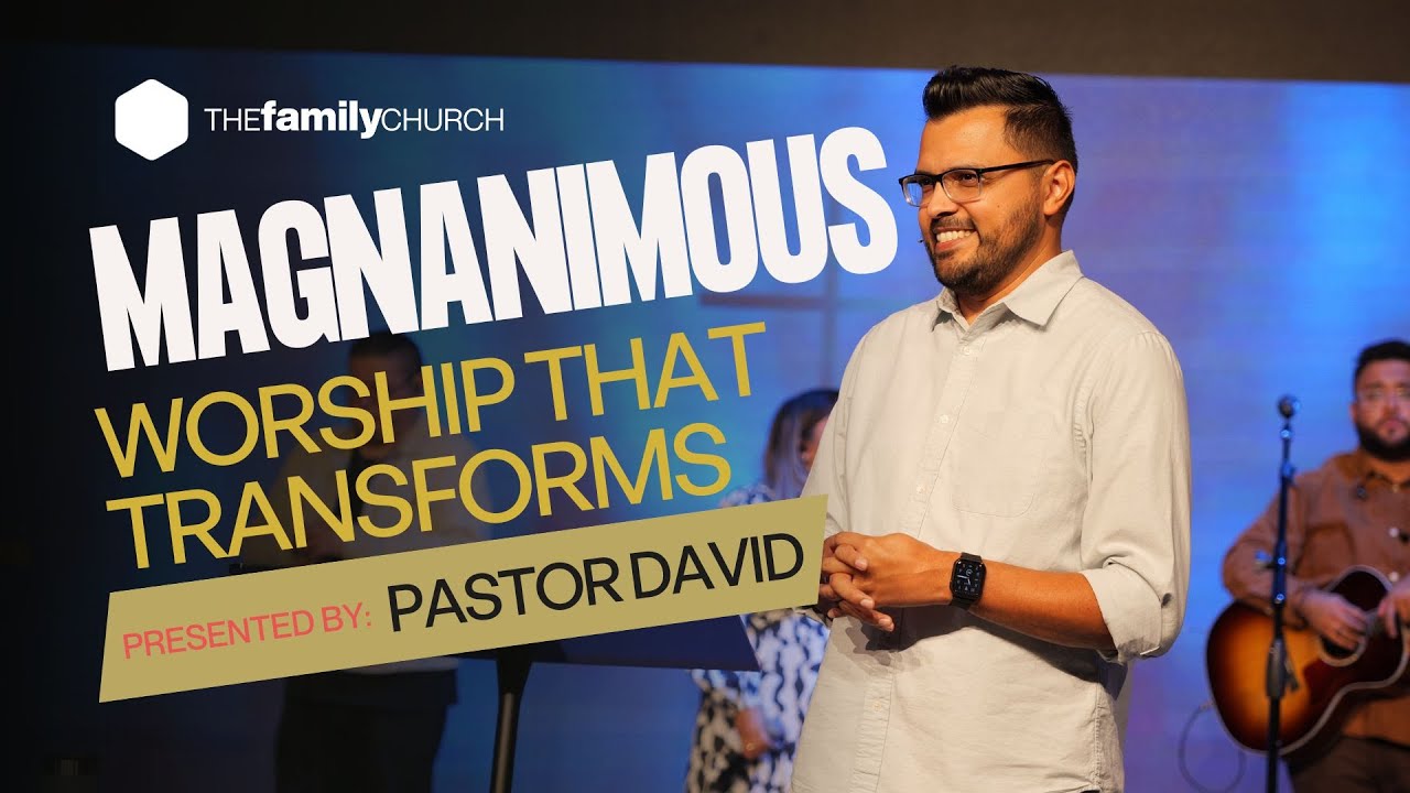 Magnanimous |pt.3| Worship That Transforms - YouTube