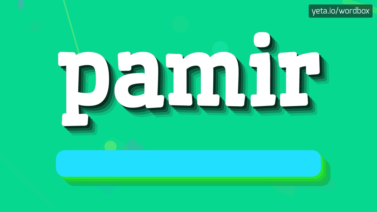 PAMIR - HOW TO PRONOUNCE IT!? - YouTube