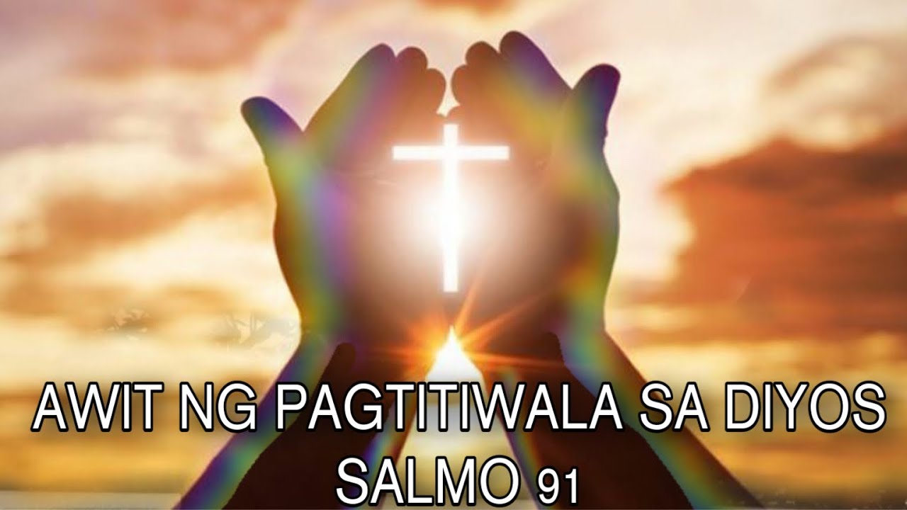 Awit ng Pagtitiwala sa Diyos Salmo 91 - YouTube