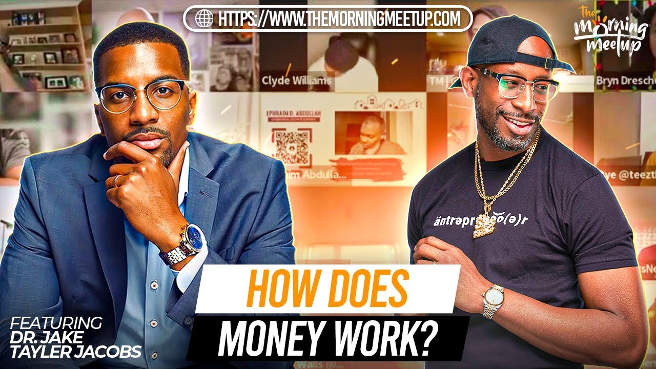How Does Money Work? - Dr. Jake Tayler Jacobs ( The Morning Meetup ...