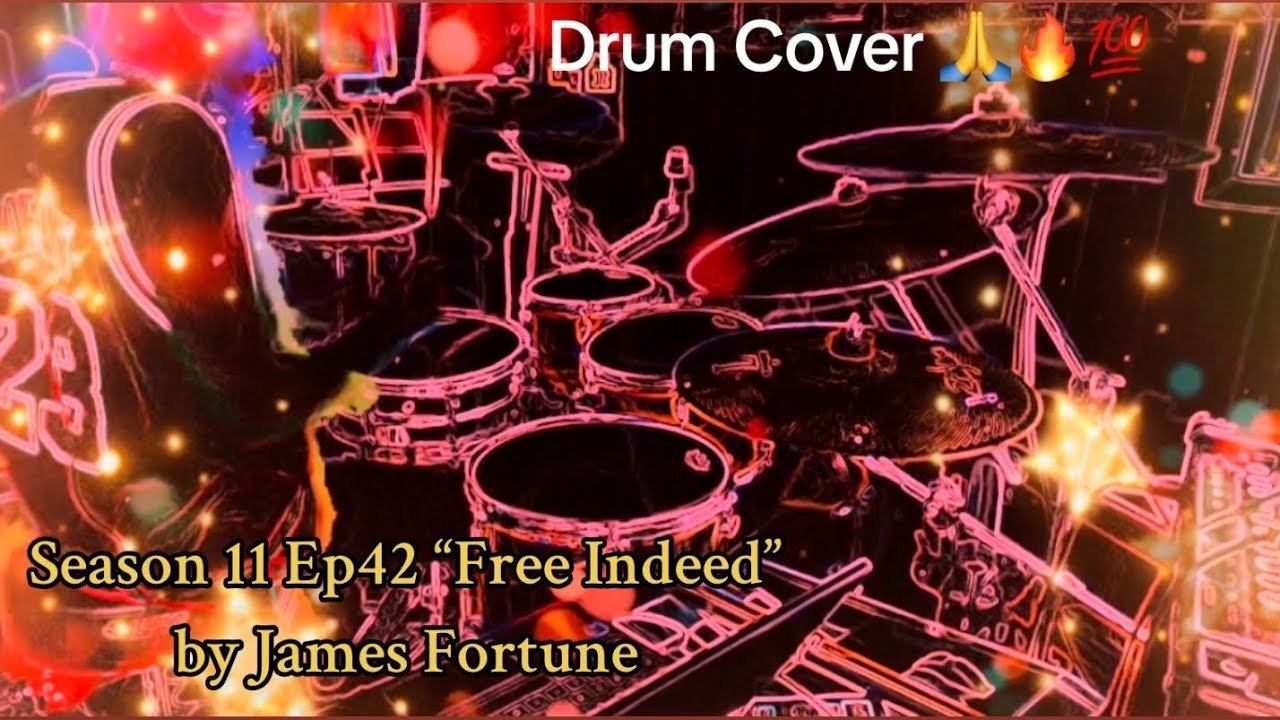 Season 11 Ep42 “Free Indeed” by James Fortune - Drum Cover 🙏🔥💯 - YouTube