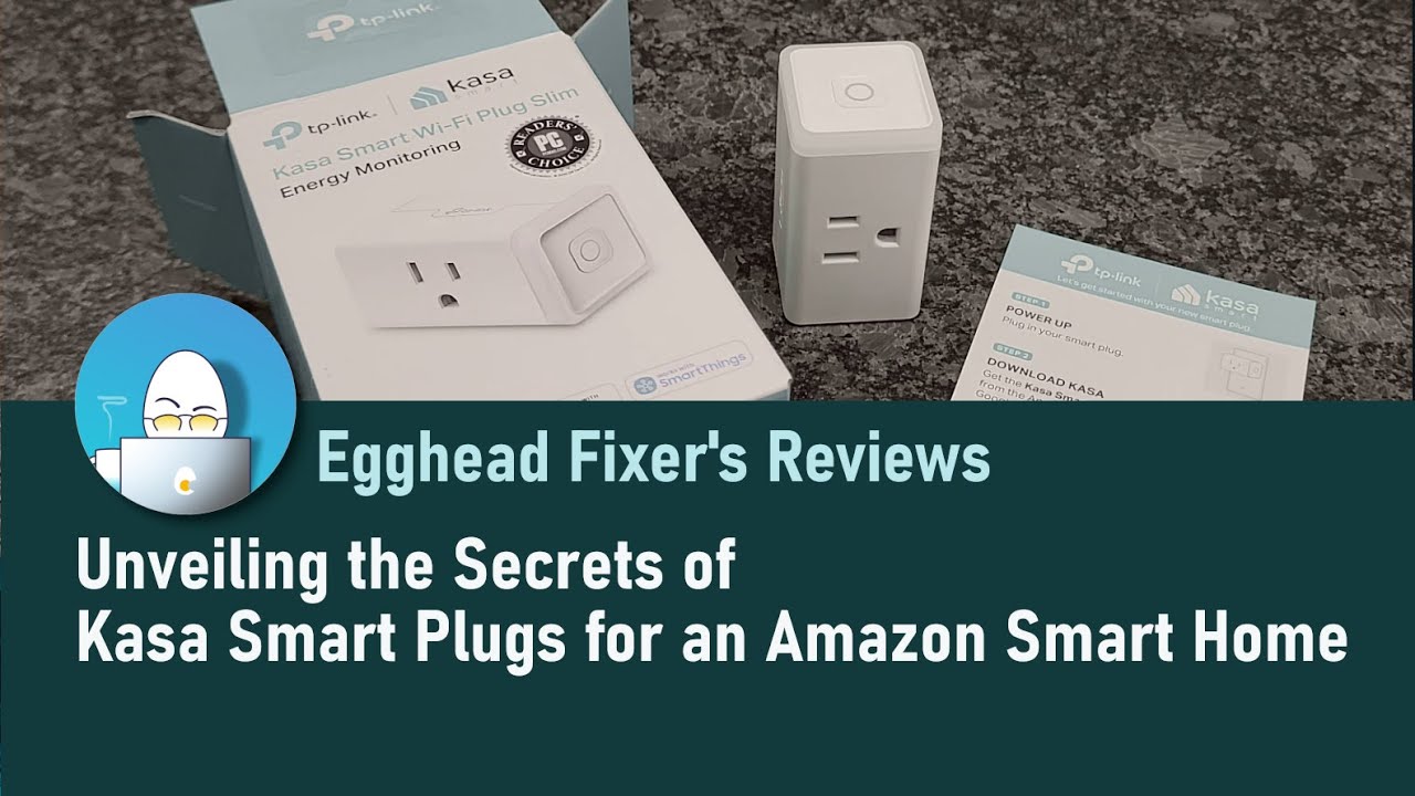 Unveiling the Secrets of Kasa Smart Plugs for an Amazon Smart Home - Egghead Fixer's Reviews ...