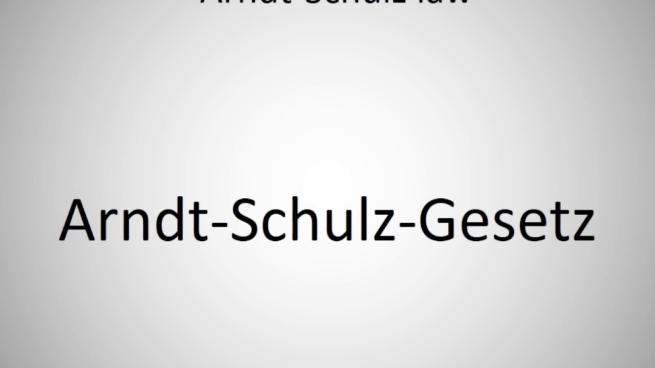 How to say Arndt-Schulz law in German? - YouTube