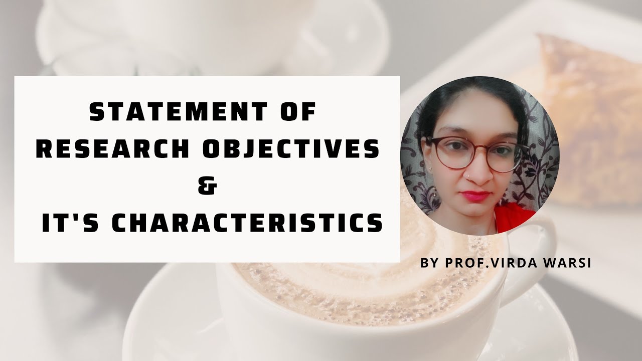 Statement Of Research Objectives & It's Characteristics - YouTube