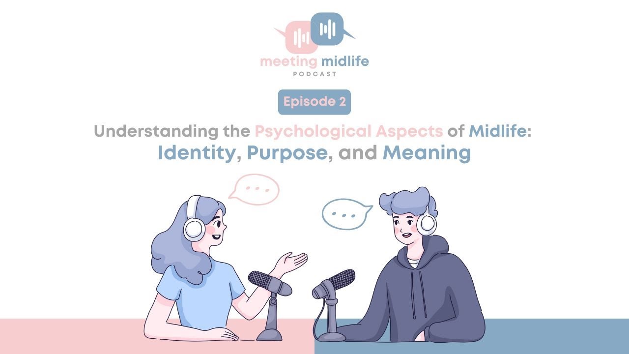 Episode 2 | Understanding the Psychological Aspects of Midlife ...