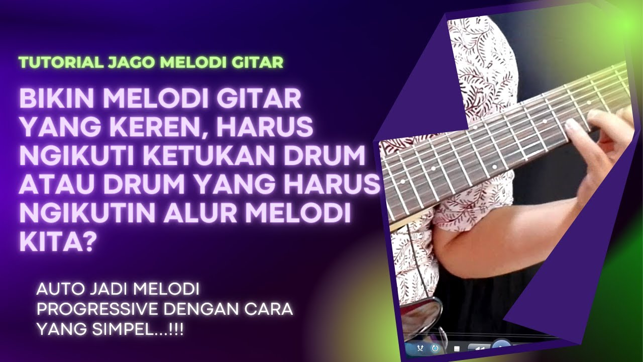 TUTORIAL MELODI GITAR (MEMBUAT MELODI GITAR YANG RAPI DAN INDAH ...
