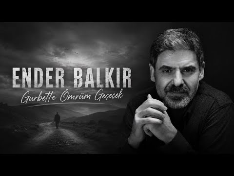 Ender Balkır - Gurbette Ömrüm Geçecek