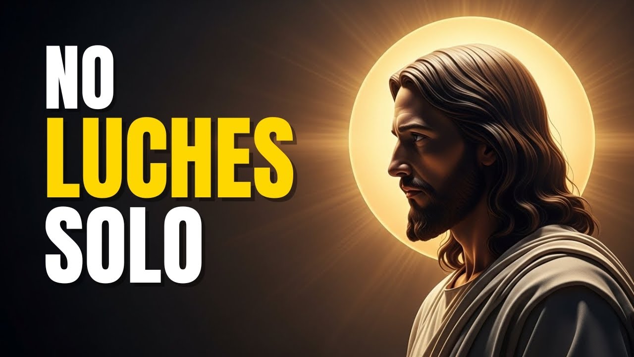 Si Estás Luchando Solo Por Tu Familia, Jesús Te Responde Hoy - YouTube