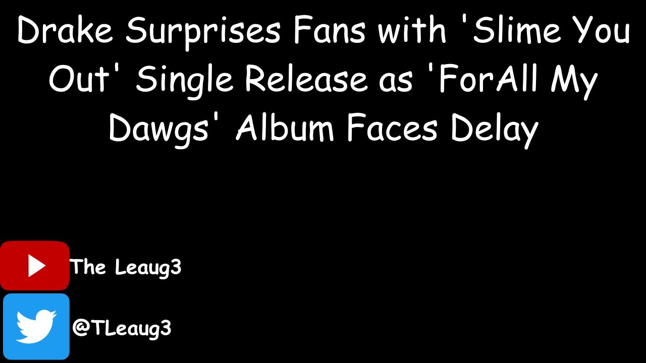 Drake Surprises Fans with 'Slime You Out' Single Release as 'ForAll My ...