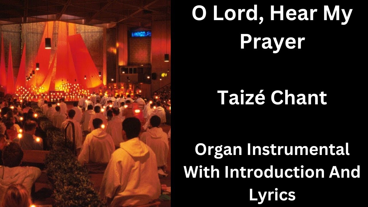 Organ Taize Chant O Lord Hear My Prayer. With Lyrics And Introduction ...