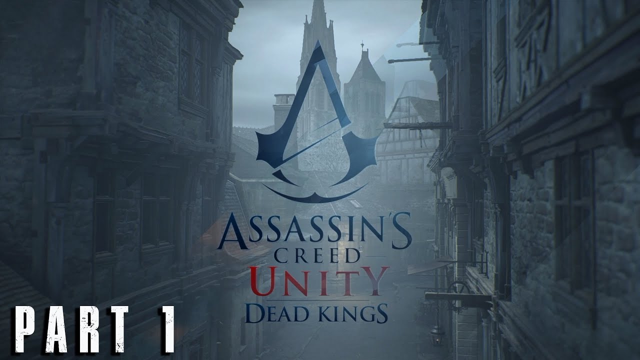 ASSASSIN'S CREED UNITY: DEAD KINGS DLC Gameplay Part 1 PS4 No ...