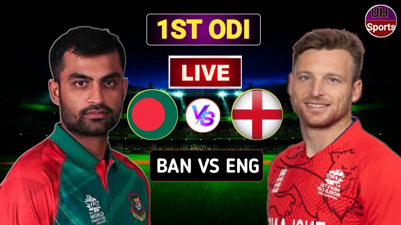 BAN VS ENG 1ST ODI LIVE SCORE | BANGLADESH VS ENGLAND 1ST ODI LIVE ...