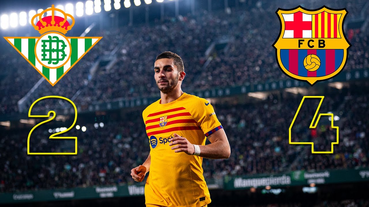 REAL BETIS 2 - 4 FC BARCELONA | HAT TRICK DE FERRAN Y EXHIBICIÓN DE ...