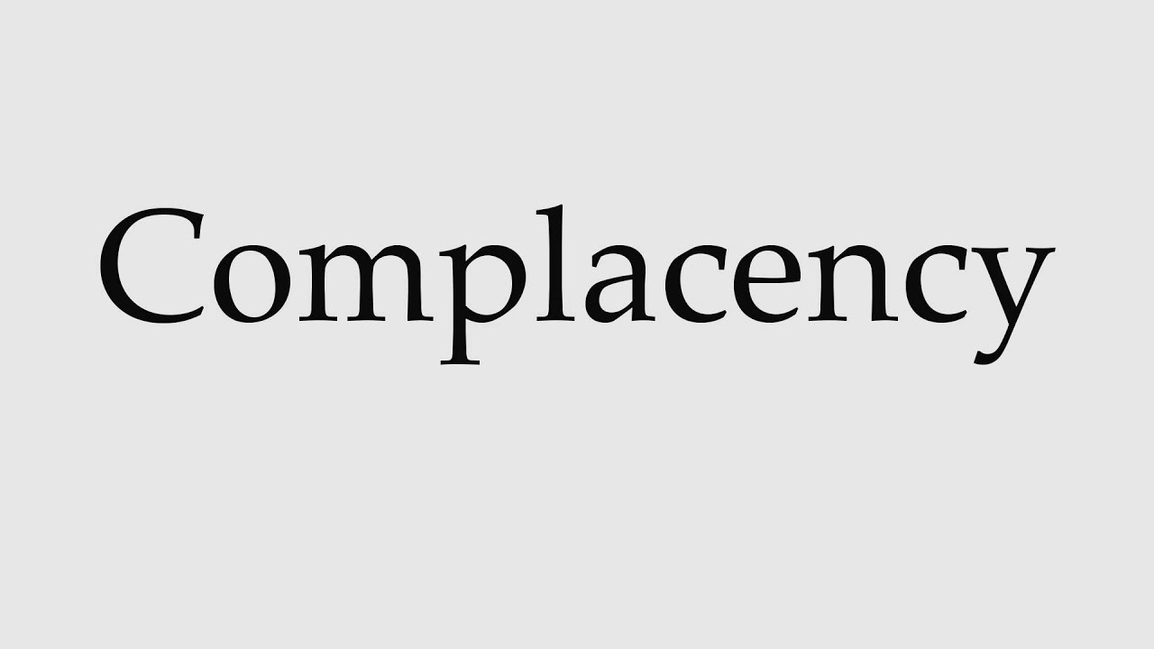 How to Pronounce Complacency - YouTube