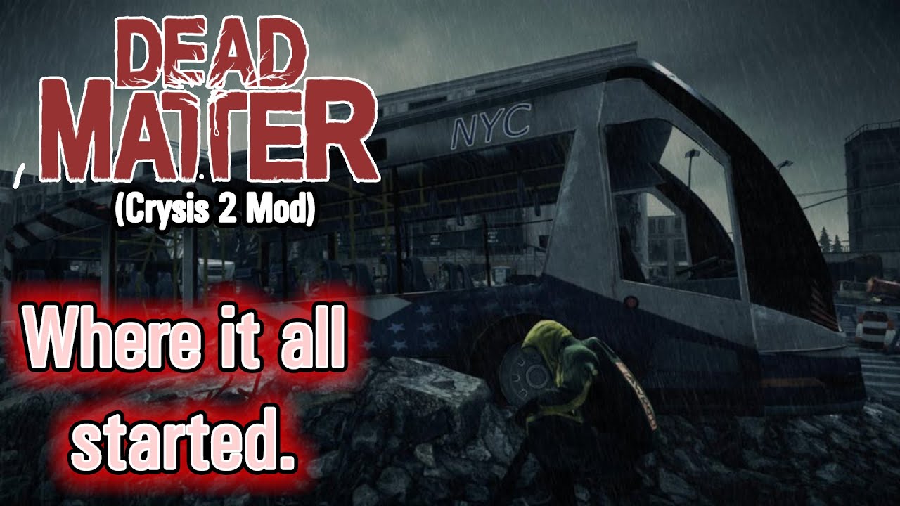 Dead Matter - Where It All Started. (Crysis 2 Mod) - YouTube