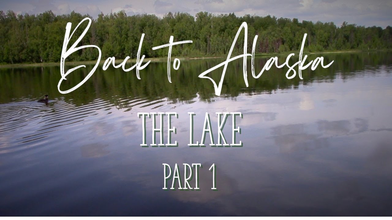 Back to Alaska Episode #5 "The Lake" Part 1 - YouTube