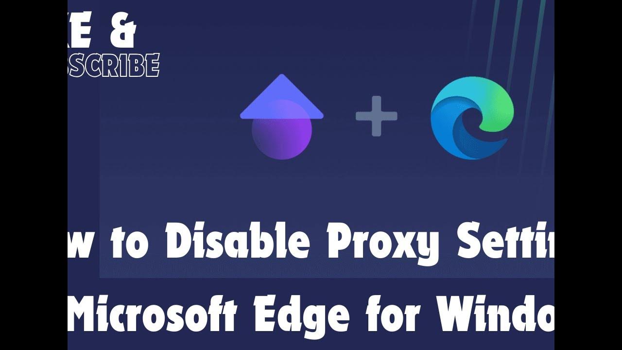How to Disable Proxy Settings in Microsoft Edge for Windows - YouTube