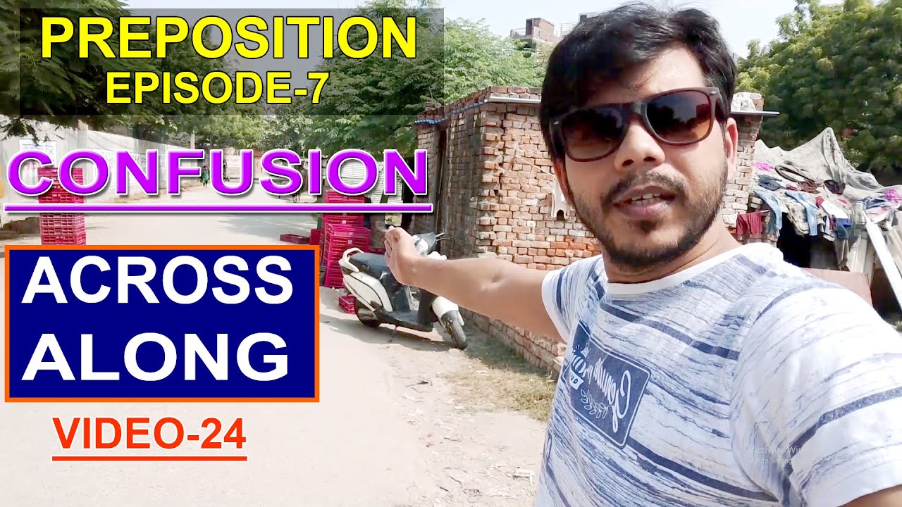 ACROSS AND ALONG || PREPOSITION EPISODE-7 || VIDEO-24 - YouTube