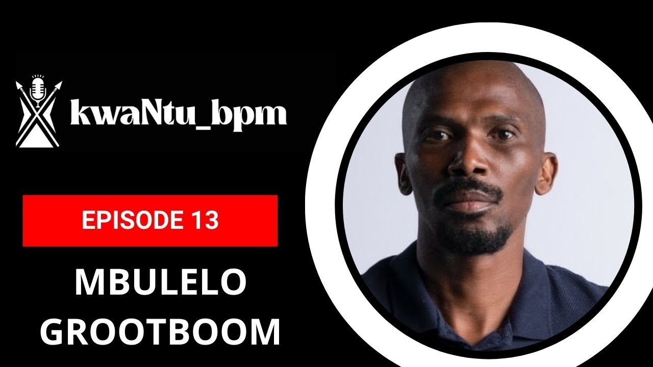 EPISODE 13 | Mbulelo Grootboom on small-town upbringing, his funny ...