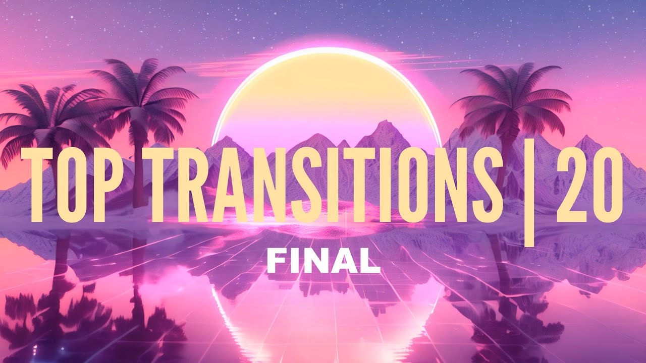TOP TRANSITIONS | 20 | FINAL - YouTube