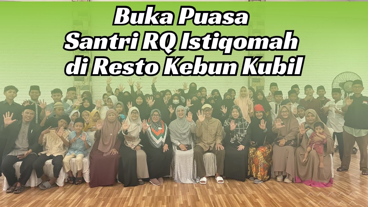 Buka Puasa Santri RQ Istiqomah di Resto Kebun Kubil, Kota Serang - YouTube