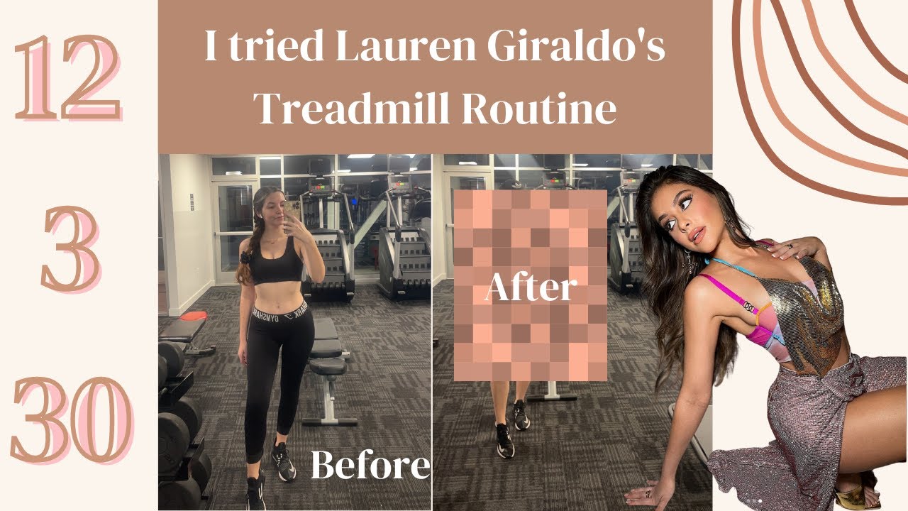 I TRIED LAUREN GIRALDO S TREADMILL ROUTINE FOR 28 DAYS 12 3 3O i-tried-lauren-giraldo-s-treadmill-routine-for-28-days-12-3-3o