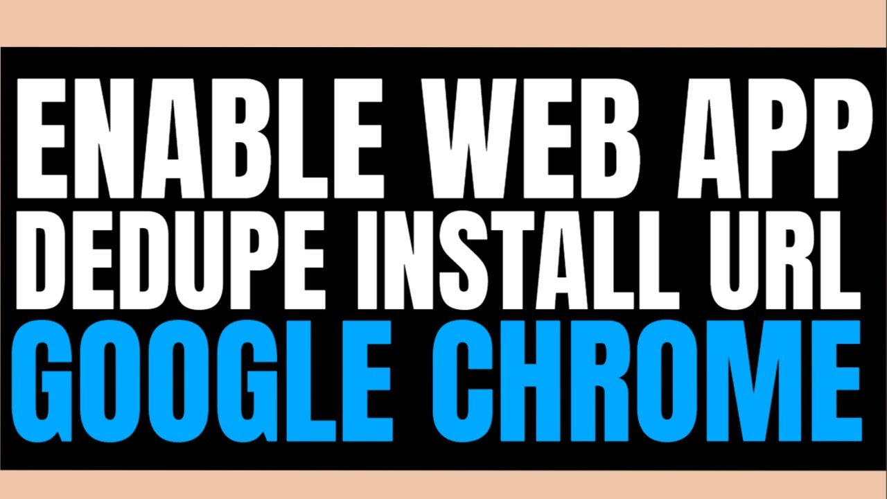 How To Enable Web App Dedupe Install URLs In Google Chrome - YouTube