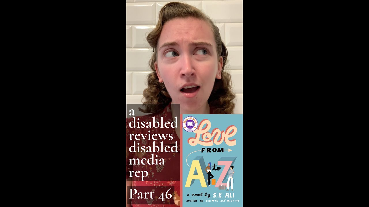 Love From A to Z - A Disabled Person Reviews Disabled Media Rep Part 46 ...