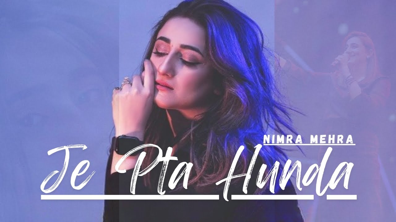 Je Pta Hunda Song Nimra Mehra | (Full VIDEO) | Nimra Mehra songs | Je ...