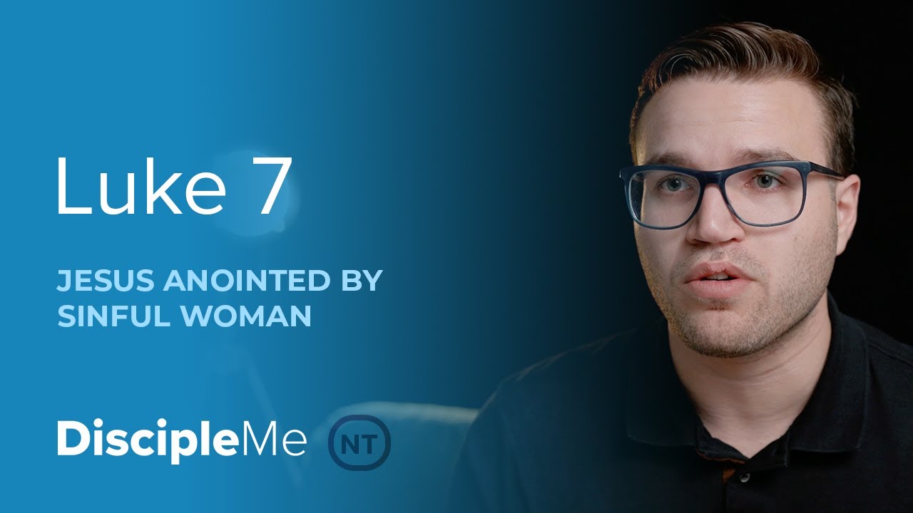 The Gospel Story | Jesus Anointed by a Sinful Woman – Luke 7 - YouTube
