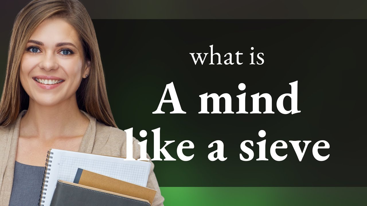 Unlocking the Meaning: "A Mind Like a Sieve" - YouTube